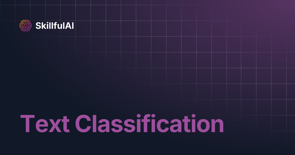 Text Classification | SkillfulAI