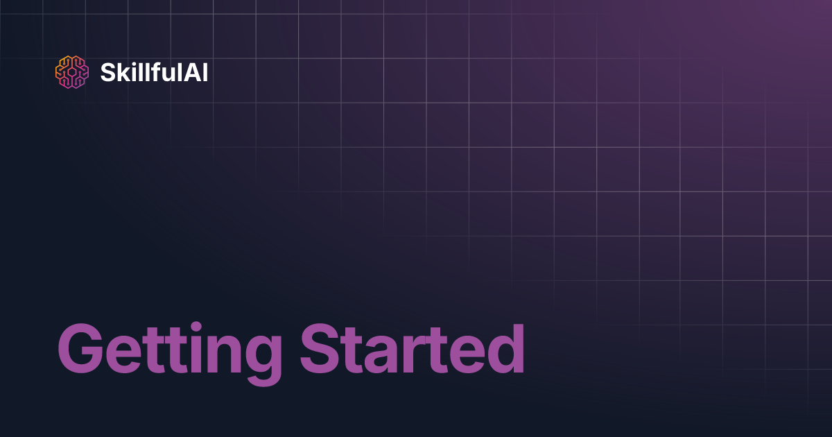 Getting Started | SkillfulAI
