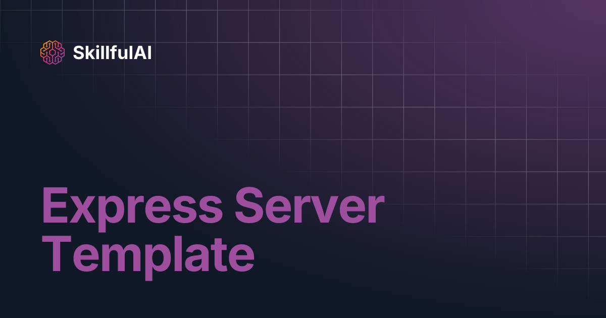 Express Server Template | SkillfulAI
