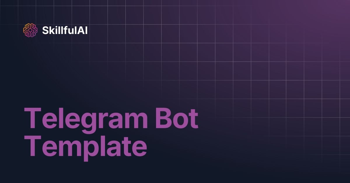 Telegram Bot Template | SkillfulAI
